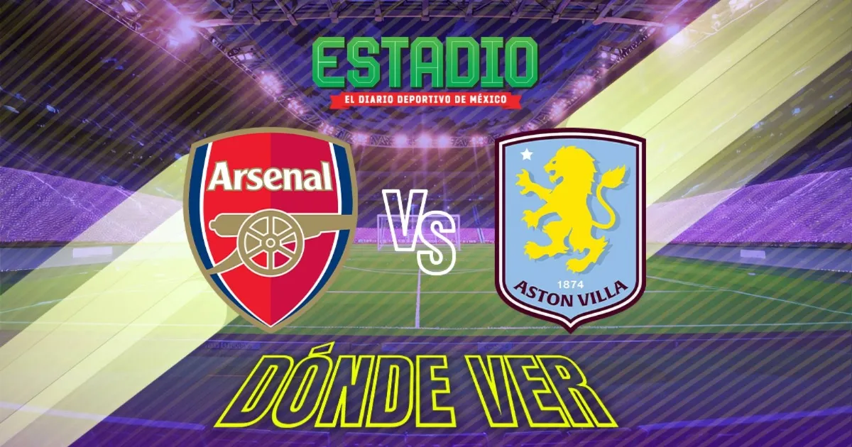 ¿Quién transmite el partido Arsenal vs Aston Villa? Dónde ver HOY la ...