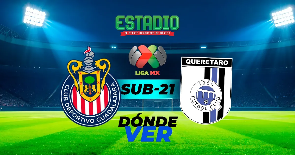 ¿Quién transmite Chivas vs Querétaro EN VIVO? A qué hora y dónde ver el ...